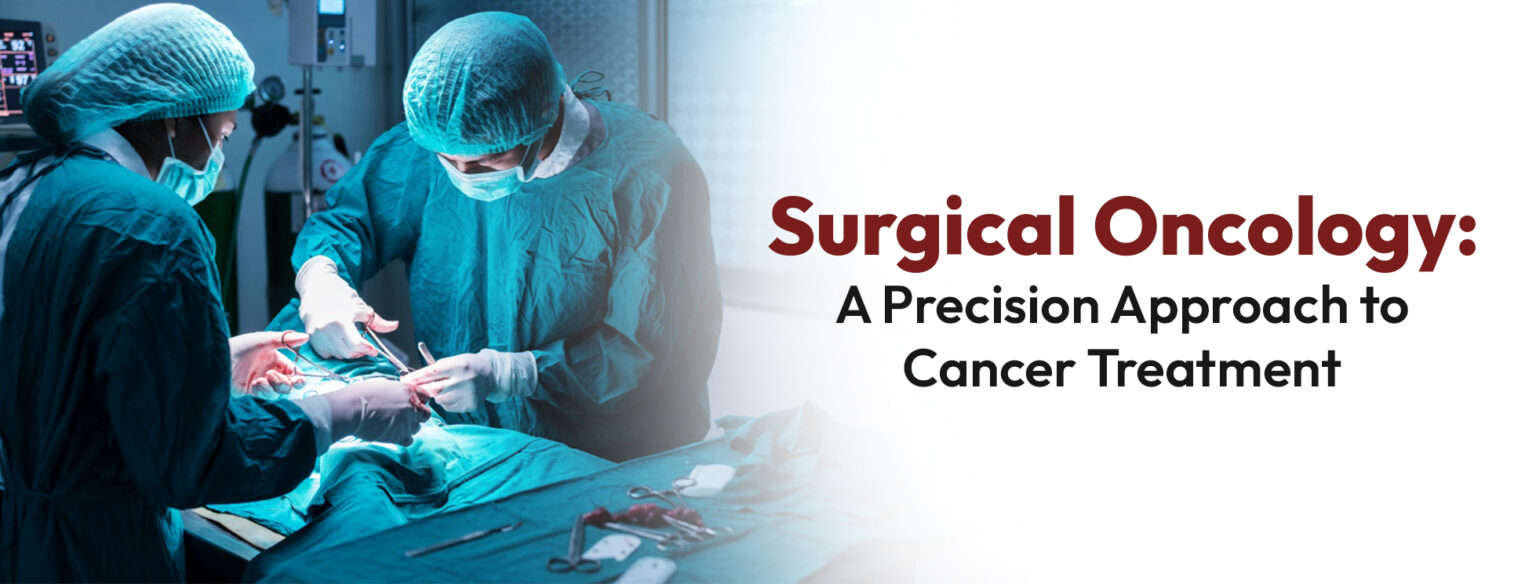 Surgical Oncology: A Precision Approach to Cancer Treatment